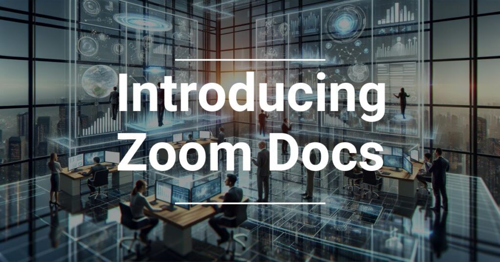 Zoom Docs – Introducing Zoom Docs